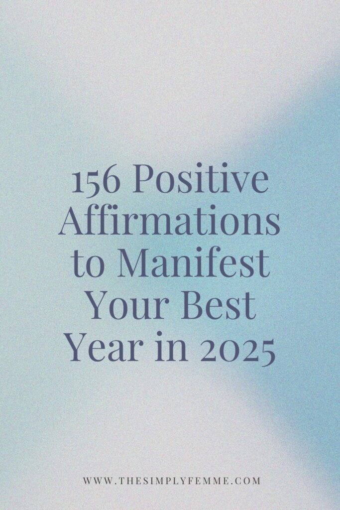 156 Affirmations to Make 2025 Your Best Year Yet